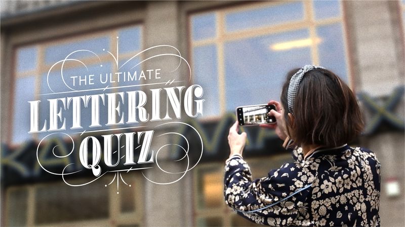 The Ultimate Lettering Quiz
