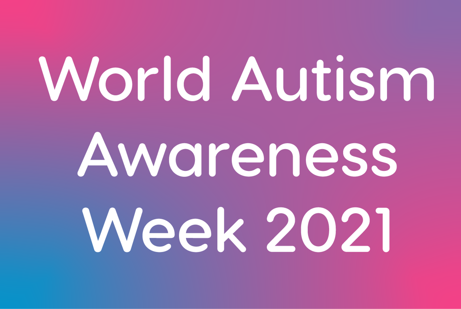 World Autism Awareness Week 2021