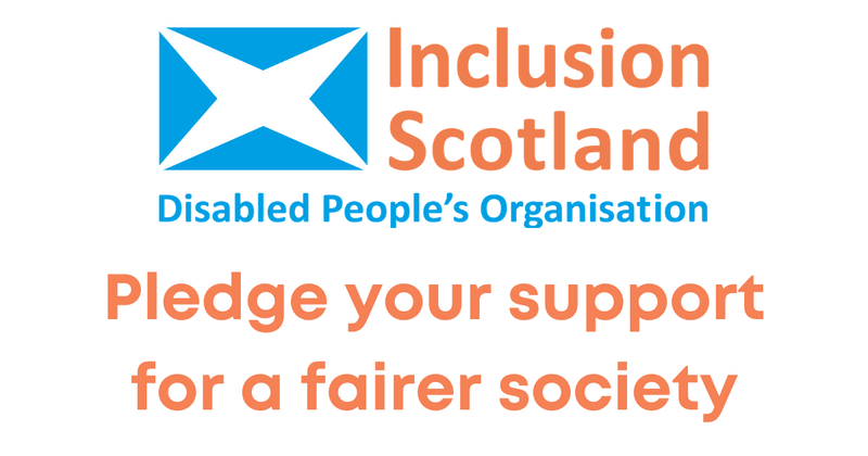 Inclusion Scotland 2021 Manifesto Pledge