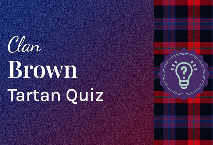 Clan Brown Quiz